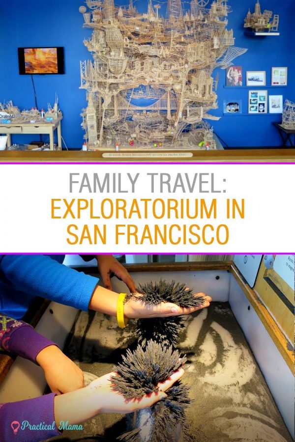 Family Travel: Exploratorium, San Francisco - - Practical Mama